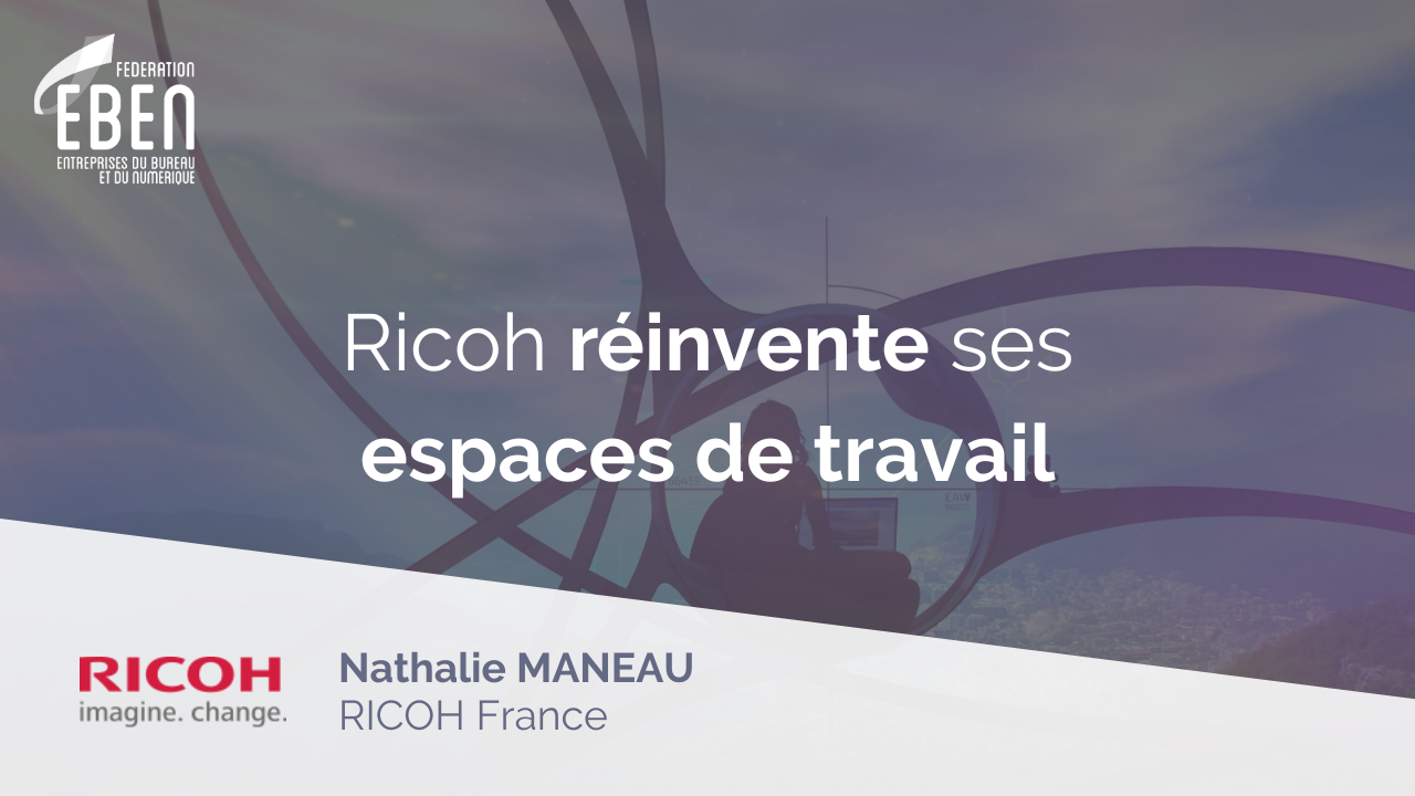 Ricoh France R invente Ses Espaces De Travail F d ration Eben Ricoh France R invente Ses Espaces De Travail F d ration Eben